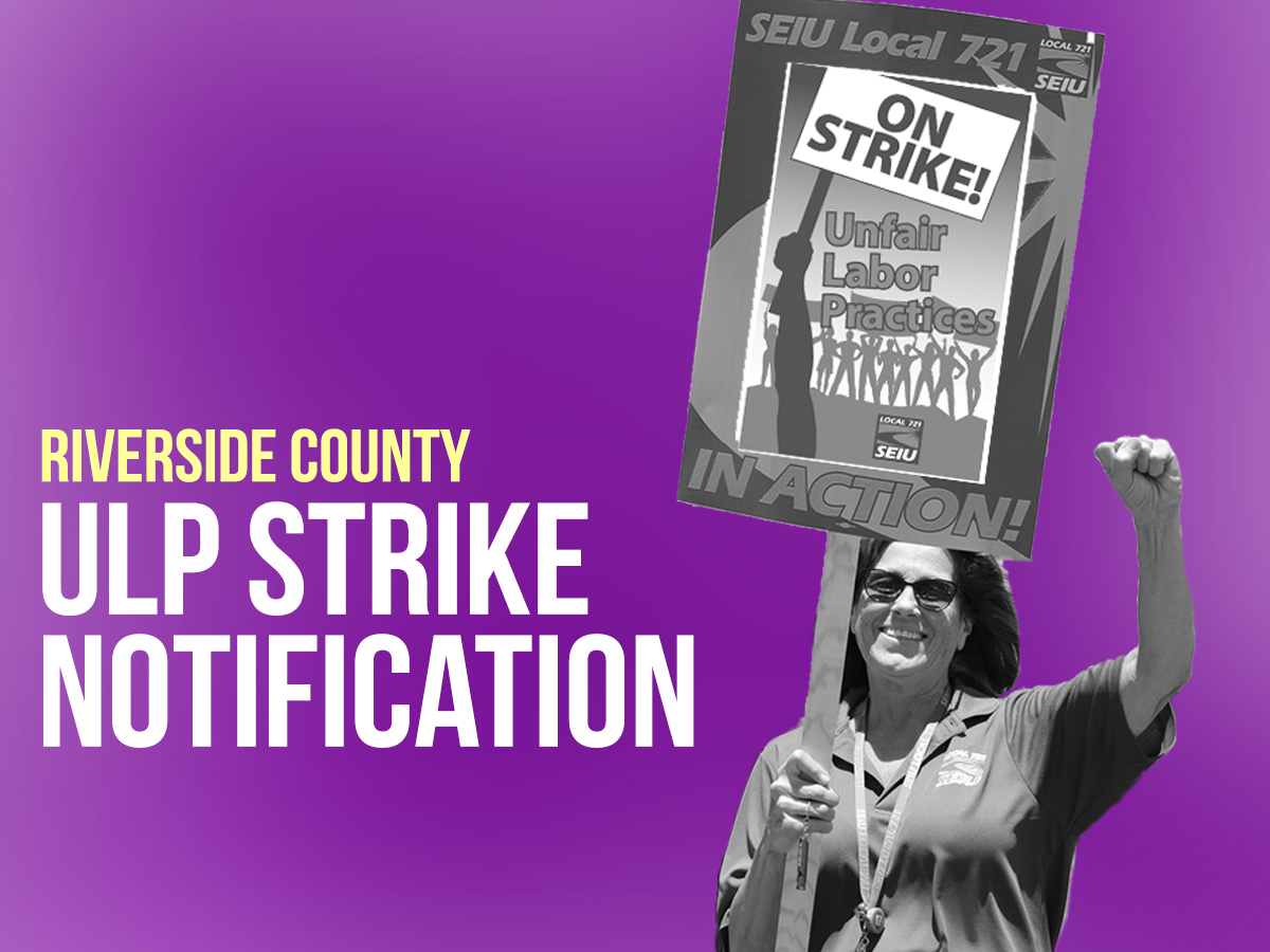 Riverside County ULP Strike Notification - SEIU Local 721