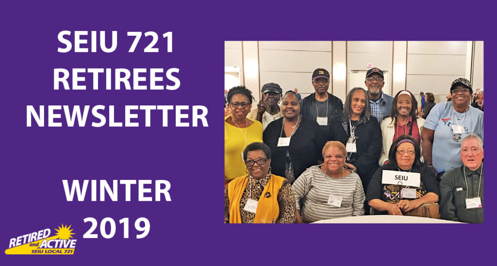 SEIU 721 Retirees Newsletter – Winter 2019 - SEIU Local 721