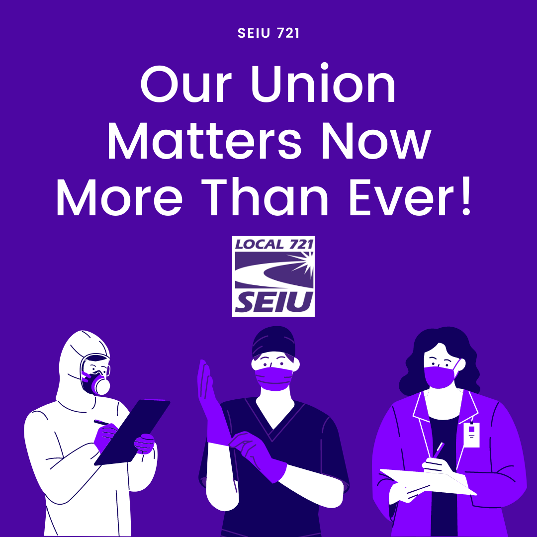 Our Union Matters Now More Than Ever - SEIU Local 721